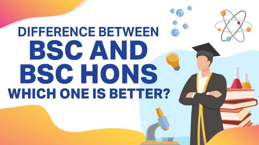 Difference Between B.Sc. And B.Sc. Hons.: Which One Is Better?