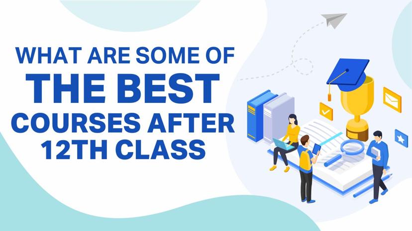 What are Some of the Best Courses After 12th Class