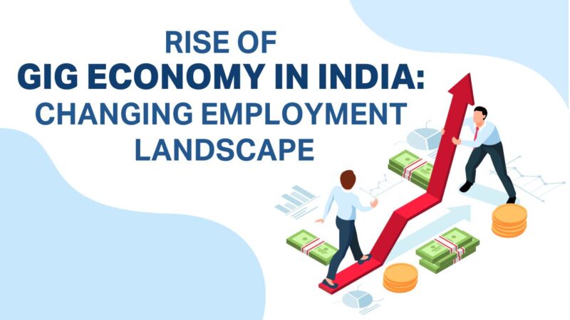 Rise of Gig Economy in India: Changing Employment Landscape