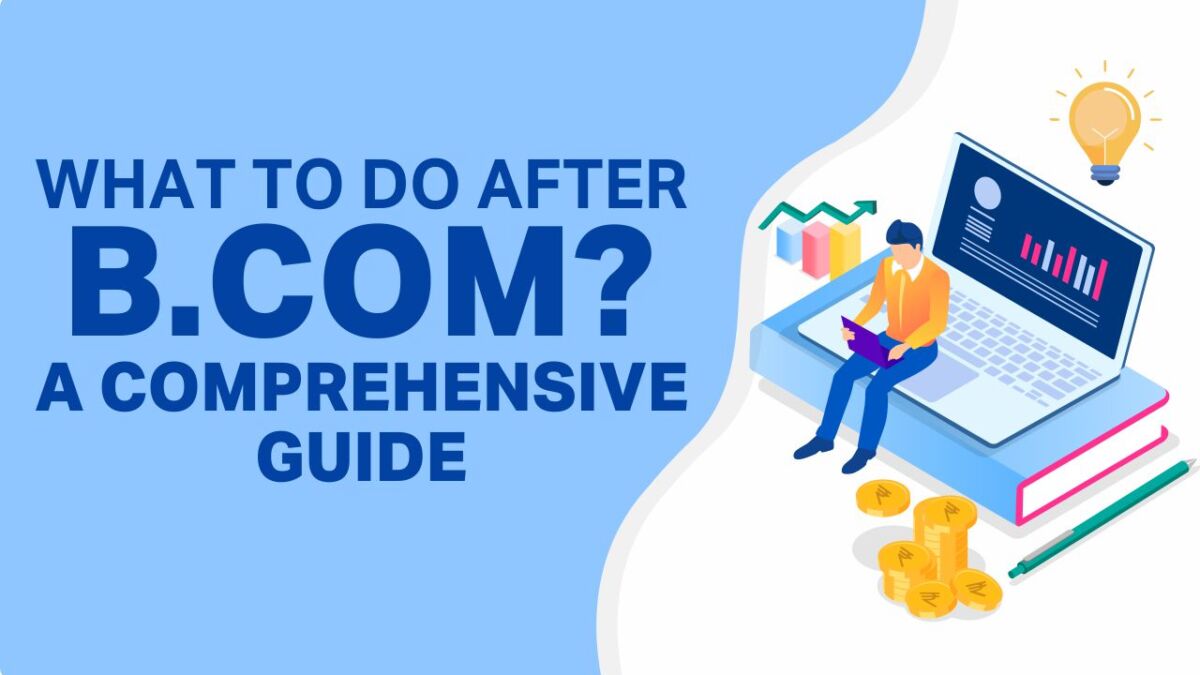 What to Do After B.com?: A Comprehensive Guide