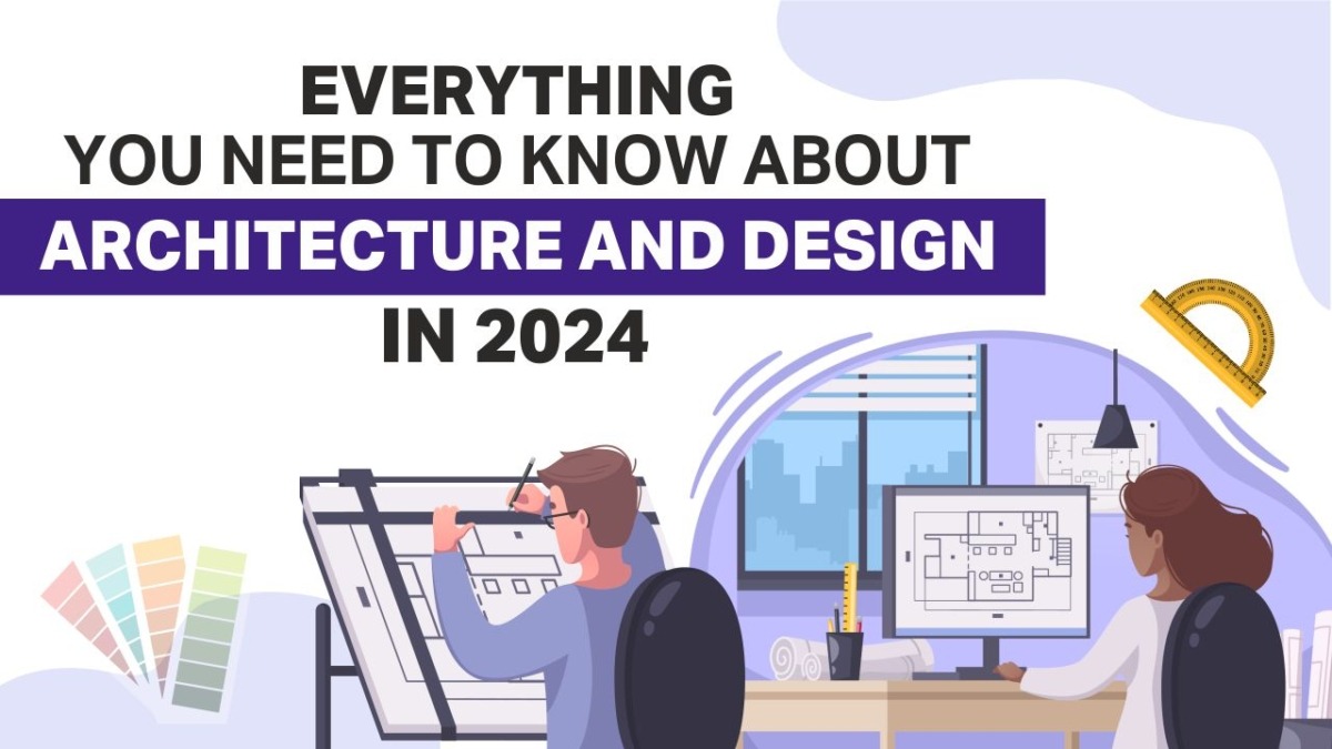 Everything You Need To Know About Architecture And Design
