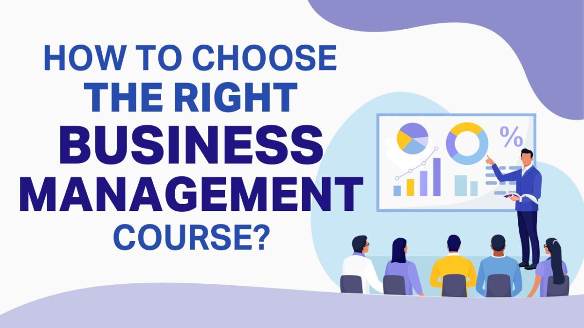 How to Choose the Right Business Management Course?