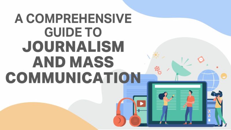 A Comprehensive Guide to Journalism and Mass Communication