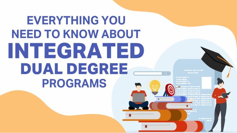 Know Everything About Integrated Dual Degree Programs