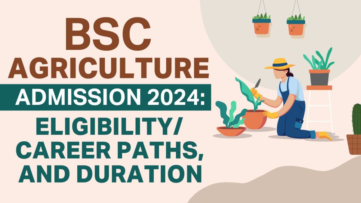 BSc Agriculture Admission 2024: Eligibility/Career And Duration