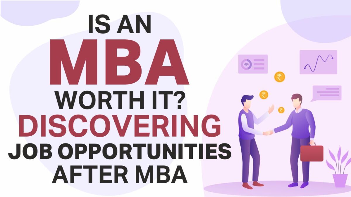 Is An MBA Worth It? Discovering Job Opportunities After MBA