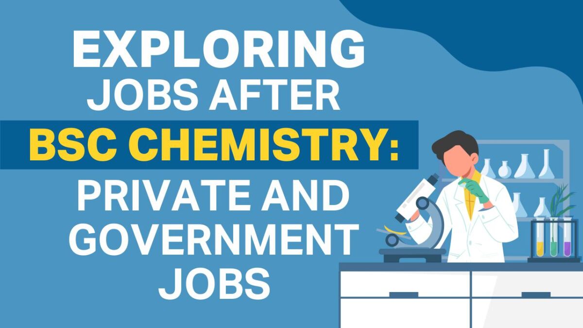 Exploring Jobs After BSc Chemistry: Private And Government Jobs