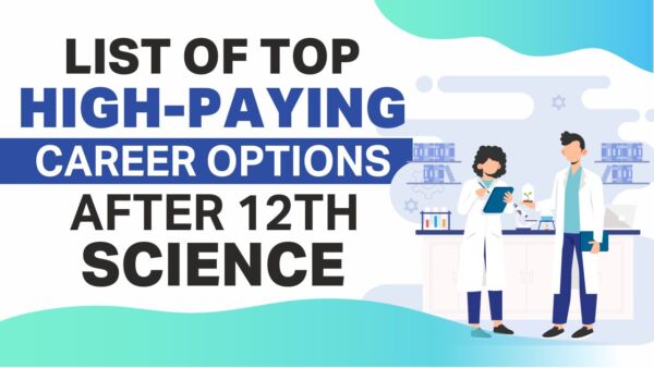 List Of Top High-Paying Career Options After 12th Science