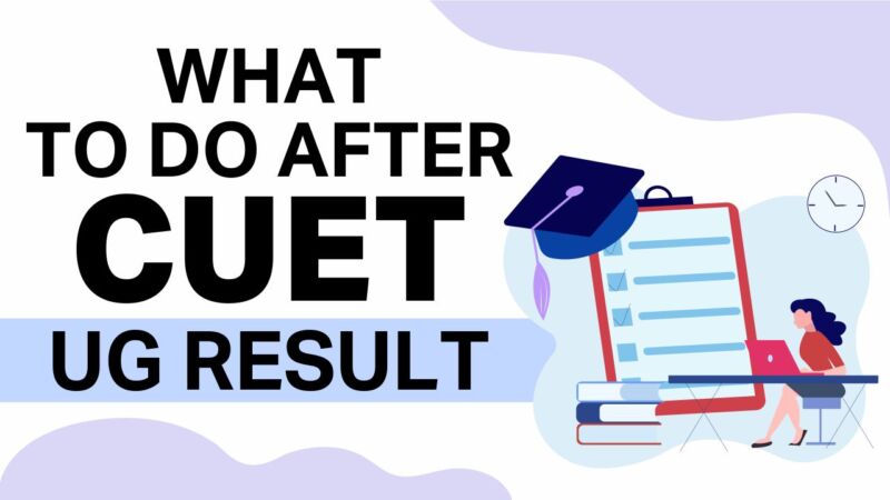 What To Do After CUET UG Result 2024