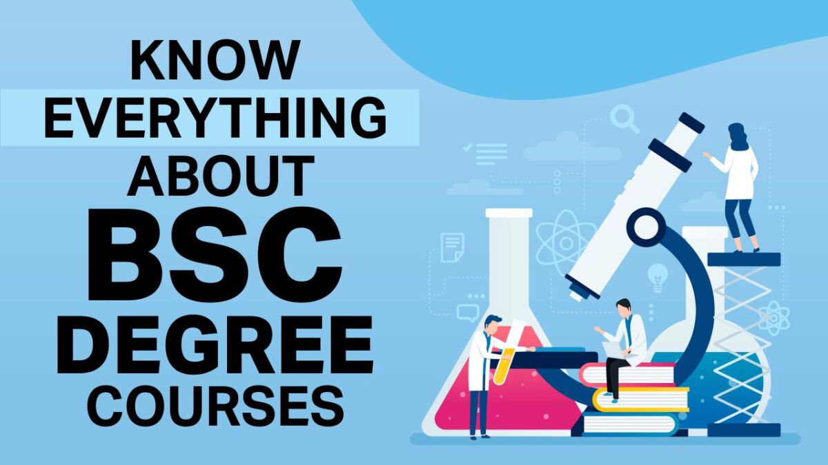 Know Everything About BSc Degree Courses