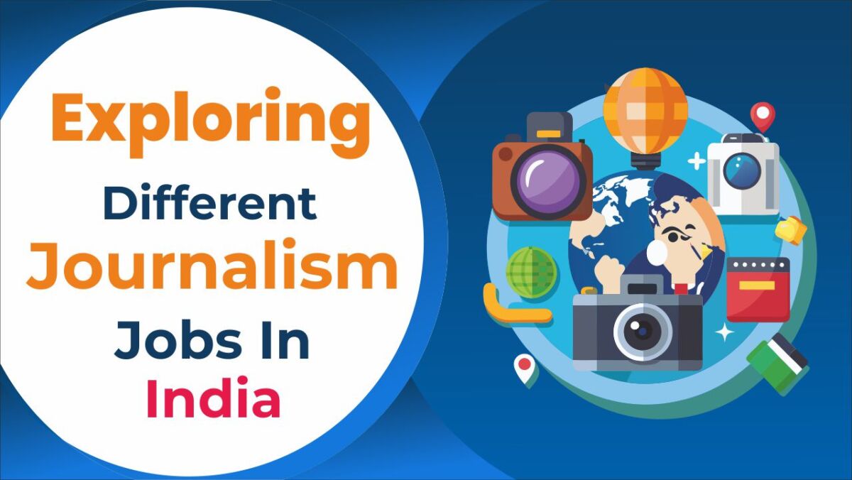 Exploring Different Journalism Jobs In India