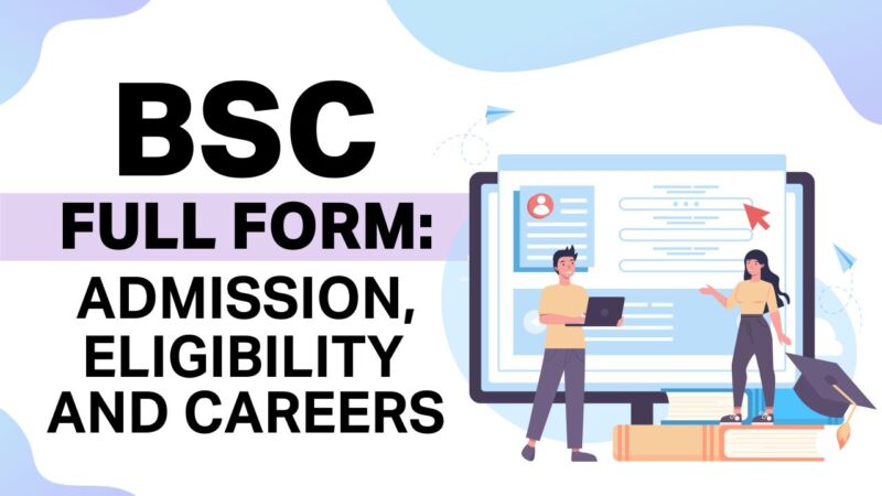 BSc Full Form: Admission, Eligibility and Careers
