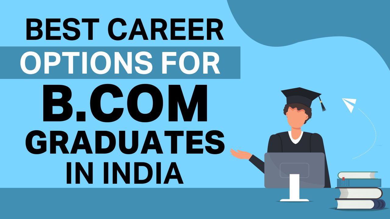 Best Career Options for B Com Graduates in India