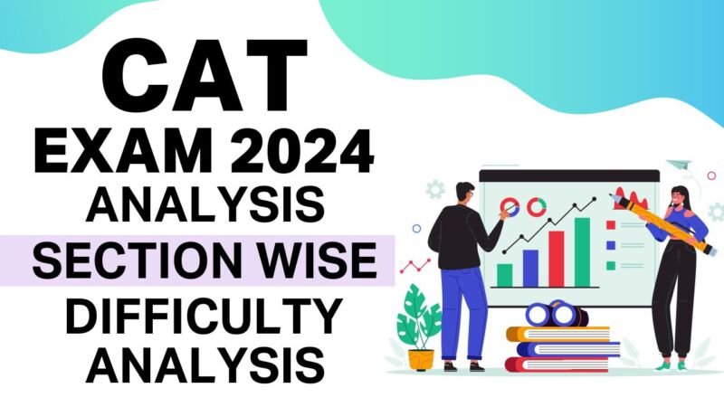 CAT Exam 2024 Analysis: Section Wise Difficulty Analysis