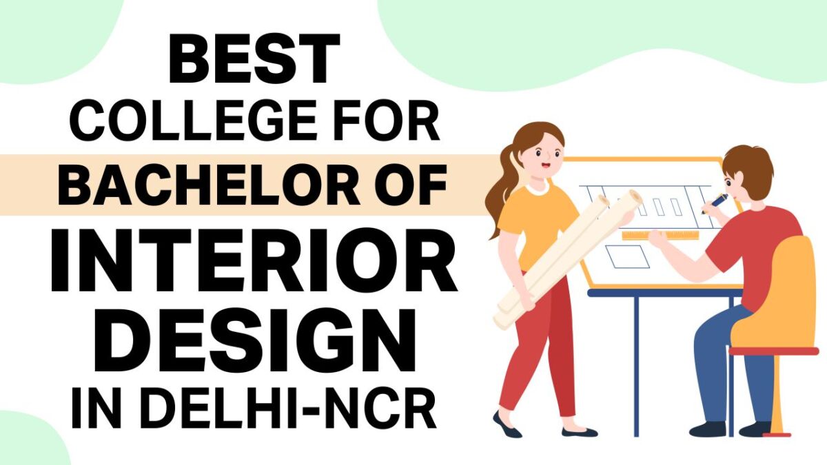 Best College For Bachelor of Interior Design in Delhi-NCR